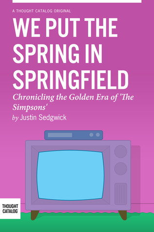 We Put the Spring in Springfield: Chronicling the Golden Era of 'The ...