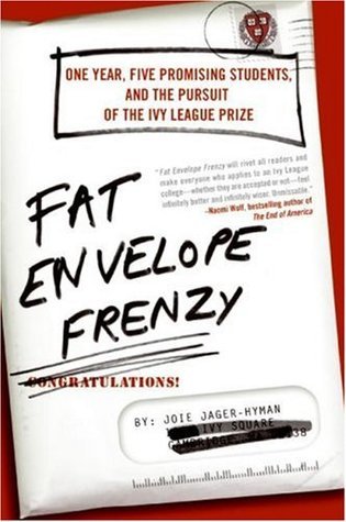 Fat Envelope Frenzy: One Year, Five Promising Students, and the Pursuit ...