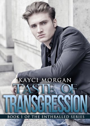 Taste of Transgression (Enthralled #1) by Kayci Morgan | Goodreads