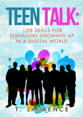 Teen Talk: Life Skills for Teenagers, Growing Up In a Digital World by ...
