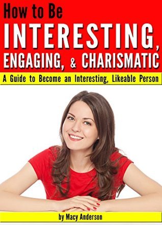 How to Be Interesting: An Essential Guide to Becoming an Interesting ...