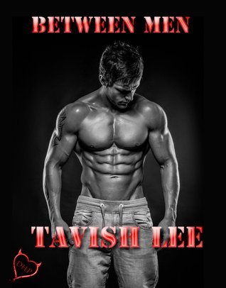 Between Men by Tavish Lee | Goodreads
