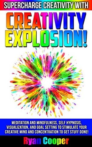 Creativity: Explosion! - Supercharge Creativity With Meditation And ...