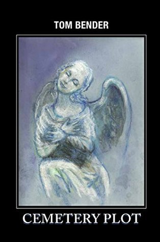 Cemetery Plot by Tom Bender | Goodreads