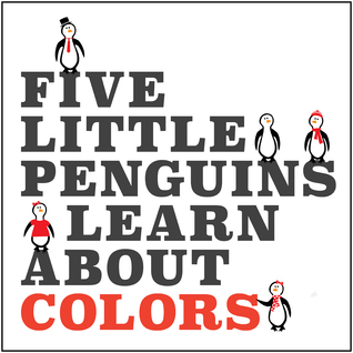Five Little Penguins Learn About Colors by Marilyn Kuehl | Goodreads