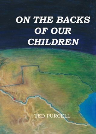 On The Backs of Our Children by Ted Purcell | Goodreads