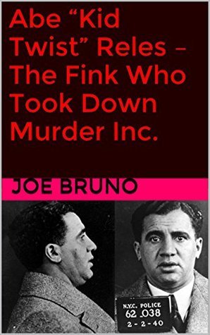 Mob Rats Abe “Kid Twist” Reles by Joe Bruno | Goodreads