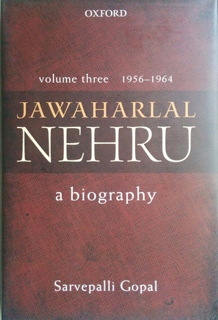 Jawaharlal Nehru: A Biography, Volume 3: 1956-1964 by Sarvepalli Gopal ...