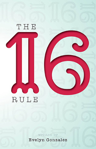 The 16 Rule by Evelyn Gonzalez | Goodreads