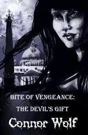 The Bite of Vengeance: The Devil's Gift by Connor Wolf | Goodreads