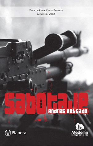 Sabotaje by Andrés Delgado | Goodreads
