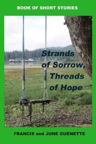 Strands of Sorrow, Threads of Hope: A Book of Short Stories by Francis ...
