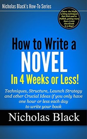 How to Write a Novel in 30 Days or Less: Ideas and techniques you can ...