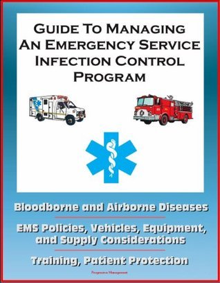 Guide to Managing an Emergency Service Infection Control Program - Bloodborne and Airborne ...