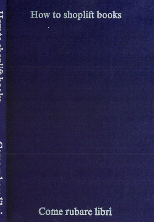 How to Shoplift Books by David Horvitz | Goodreads