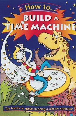 How to Build a Time Machine by Hazel Richardson | Goodreads