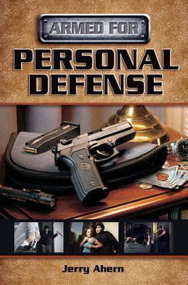 Armed for Personal Defense by Jerry Ahern | Goodreads