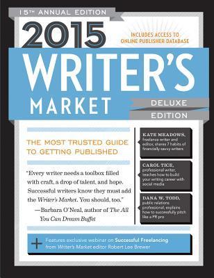2015 Writer's Market Deluxe Edition: The Most Trusted Guide to Getting ...