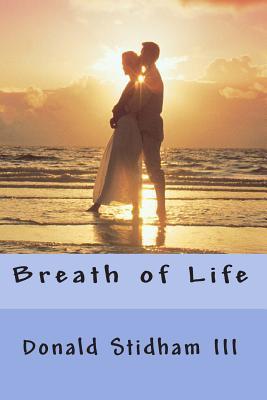 Breath of Life by Donald Stidham III | Goodreads