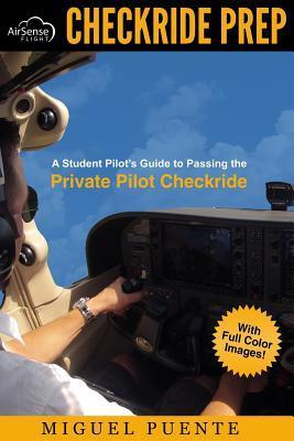 Checkride Prep: A Student Pilot's Guide to Passing the Private Pilot ...