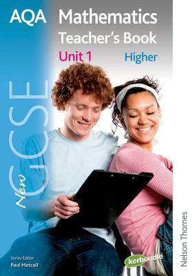 New AQA GCSE Mathematics Unit 1 Higher Teacher's Book by Anne Haworth ...