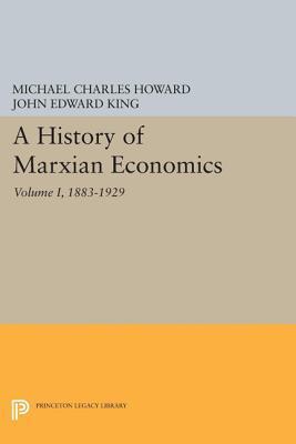 A History of Marxian Economics, Volume I: 1883-1929 by M.C. Howard ...