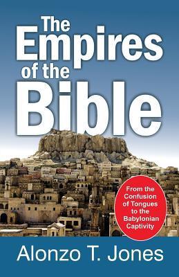 Empires of the Bible by Alonzo T. Jones | Goodreads