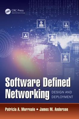 Software Defined Networking: Design and Deployment by Patricia A ...