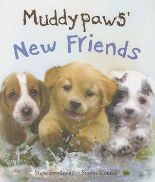 Muddypaws' New Friends by Steve Smallman | Goodreads