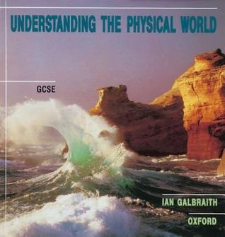 Understanding the Physical World by Ian Galbraith | Goodreads