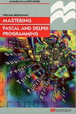 Mastering Pascal and Delphi Programming (Palgrave Master Series by William Buchanan | Goodreads