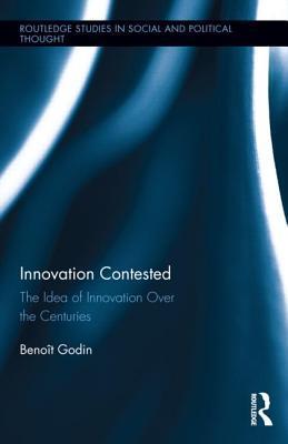 Innovation Contested by Benoît Godin | Goodreads