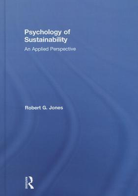 Psychology of Sustainability: An Applied Perspective by Robert G. Jones ...