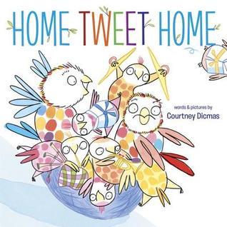 Home Tweet Home by Courtney Dicmas | Goodreads