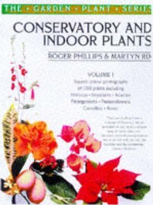 Conservatory and Indoor Plants Volume 1 by Roger Phillips | Goodreads