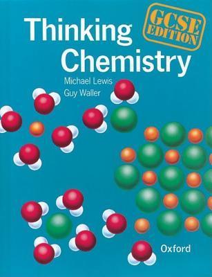 Thinking Chemistry: GCSE Edition by Michael Lewis | Goodreads