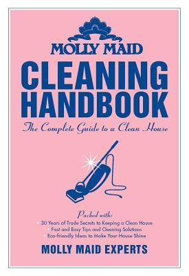 Molly Maid Cleaning Handbook: The Complete Guide to a Clean House by ...