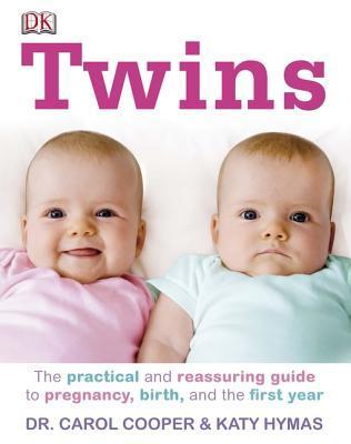 Twins: The Practical and Reassuring Guide to Pregnancy, Birth, and the ...