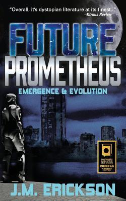 Emergence & Evolution (Future Prometheus #1) by J.M. Erickson | Goodreads