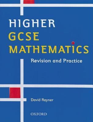 Higher Gcse Mathematics : Revision and Practice by David Rayner | Goodreads