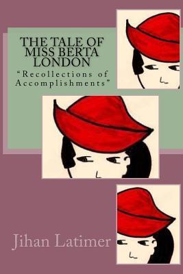The Tale Of Miss Berta London: "Recollections of Accomplishments" by ...