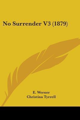 No Surrender V3 (1879) by E. Werner | Goodreads