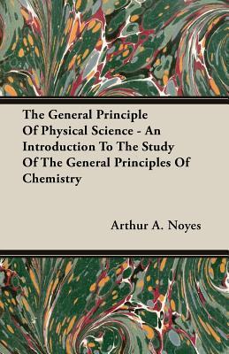 The General Principle Of Physical Science: An Introduction to the Study ...