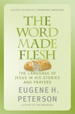 Word Made Flesh by Eugene H. Peterson | Goodreads
