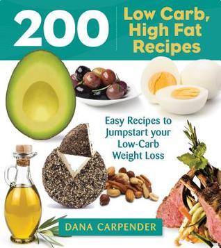 200 Low-Carb, High-Fat Recipes by Dana Carpender | Goodreads