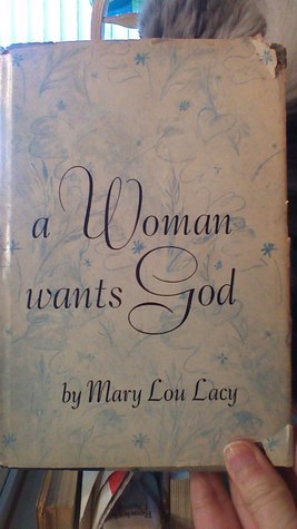 A Woman Wants God by Mary Lacy | Goodreads