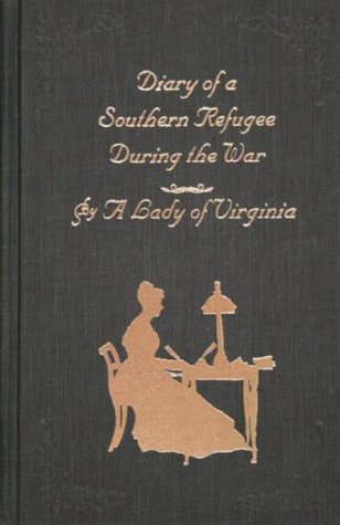 Diary of a Southern Refugee During the War, Annotated by Judith W ...