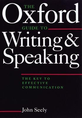 Oxford Guide to Writing and Speaking by John Seely | Goodreads