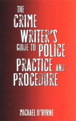 The Crime Writer's Guide to Police Practice and Procedure by Michael O ...