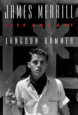James Merrill: Life and Art by Langdon Hammer | Goodreads
